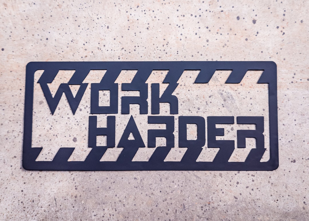 Work Harder - Motivation Dxf/svg - Brightnite Metalworx Digital ...