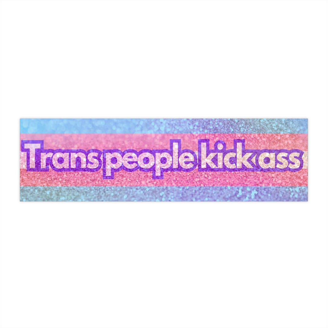 Trans People Kick Ass Bumper Sticker - LGBTQ Funny Gift, Allies Queer ...