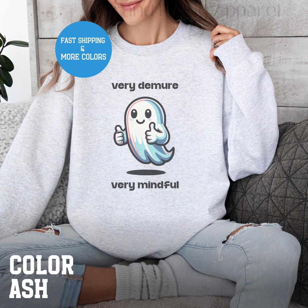 Very Demure Mindful Funny Ghost Sweatshirt Oversized Gift Ideas for ...