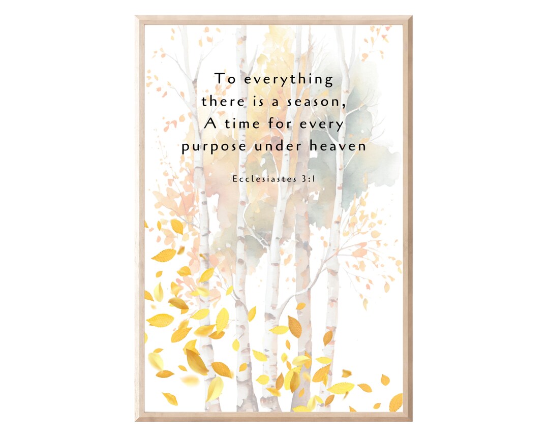 Ecclesiastes 3:1 to Everything There is A Season, Digital Printable ...