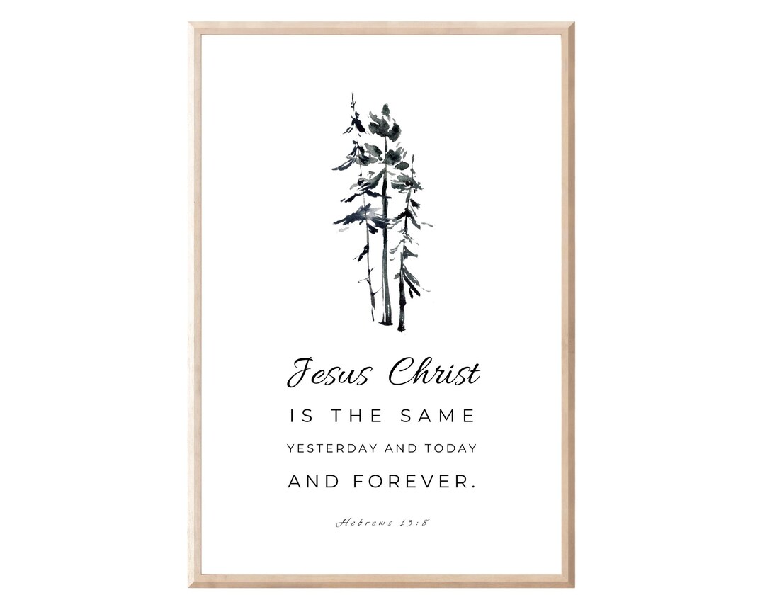 Hebrews 13:8 Jesus Christ is the Same Yesterday and Today and - Etsy