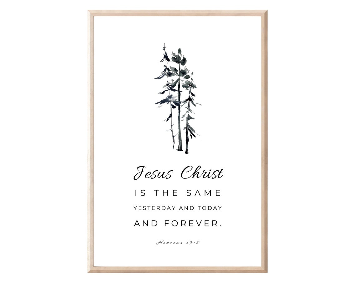 Hebrews 13:8 Jesus Christ is the Same Yesterday and Today and - Etsy