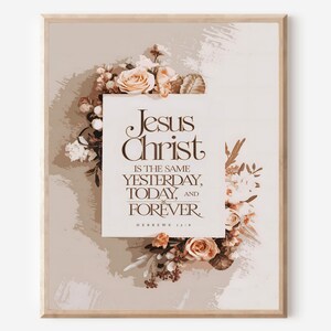 Hebrews 13:8 Jesus Christ is the Same, Printable, Bible Verse Wall Art ...
