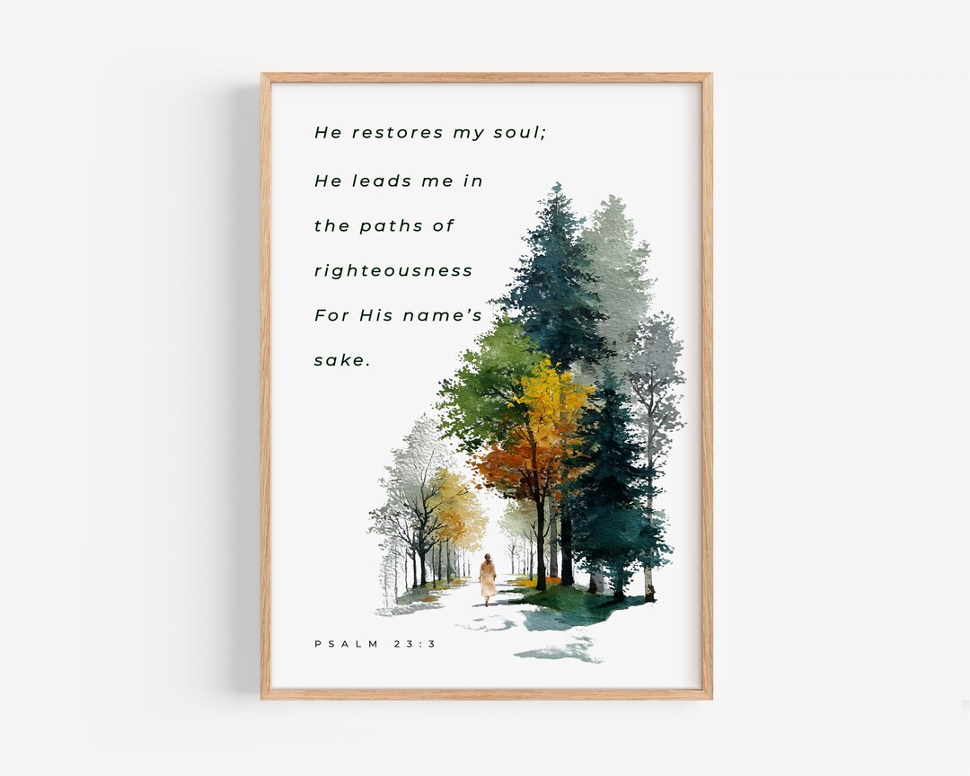 Psalm 23:3 He Restores My Soul, Printable, Christian Art, Bible Verse ...