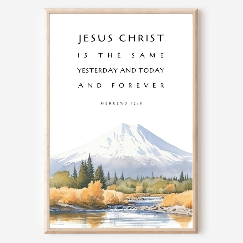 Hebrews 13:8 Jesus Christ is the Same, Printable, Bible Verse Wall Art ...