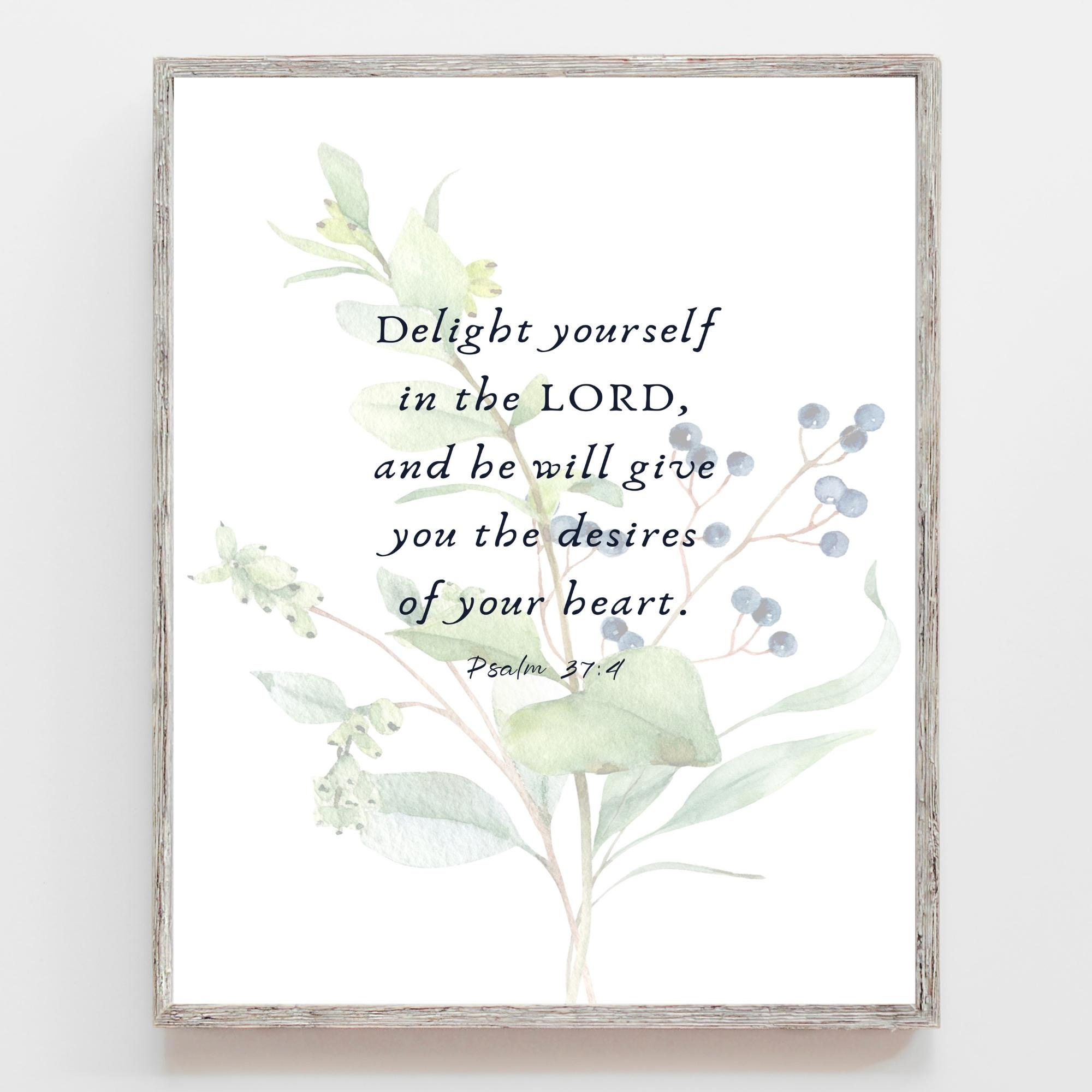 Psalm 37:4 Delight Yourself in the LORD, Printable, Bible Verse Wall ...