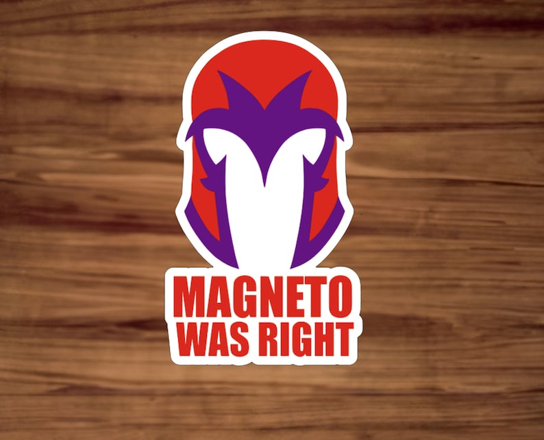 Magneto Was Right Sticker | X-men Decal (different Sizes Now Available ...