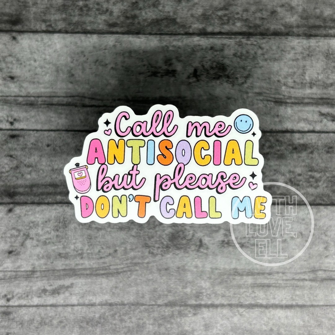 Handmade Vinyl Sticker call Me Antisocial but Please Don't Call Me - Etsy