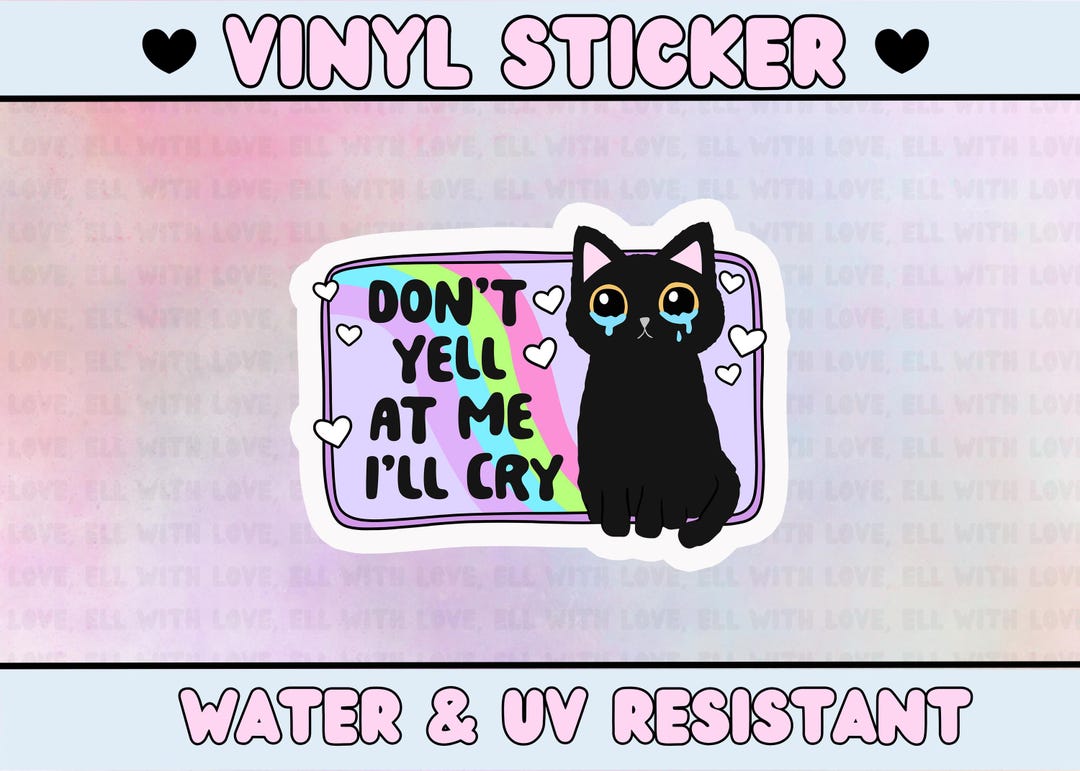 Handmade Vinyl Sticker - "don't Yell at Me I'll Cry" - Etsy