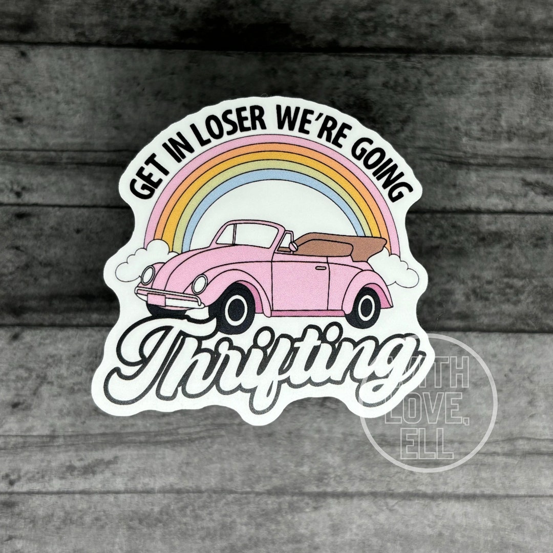 Handmade Vinyl Sticker - "get in Loser We're Going Thrifting" Pink - Etsy