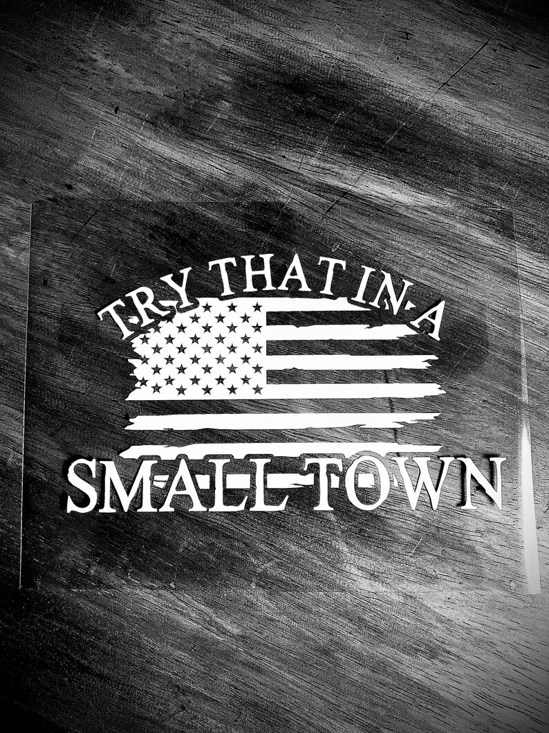 Try That in a Small Town American Flag Decal, Jason Aldean Decal White ...