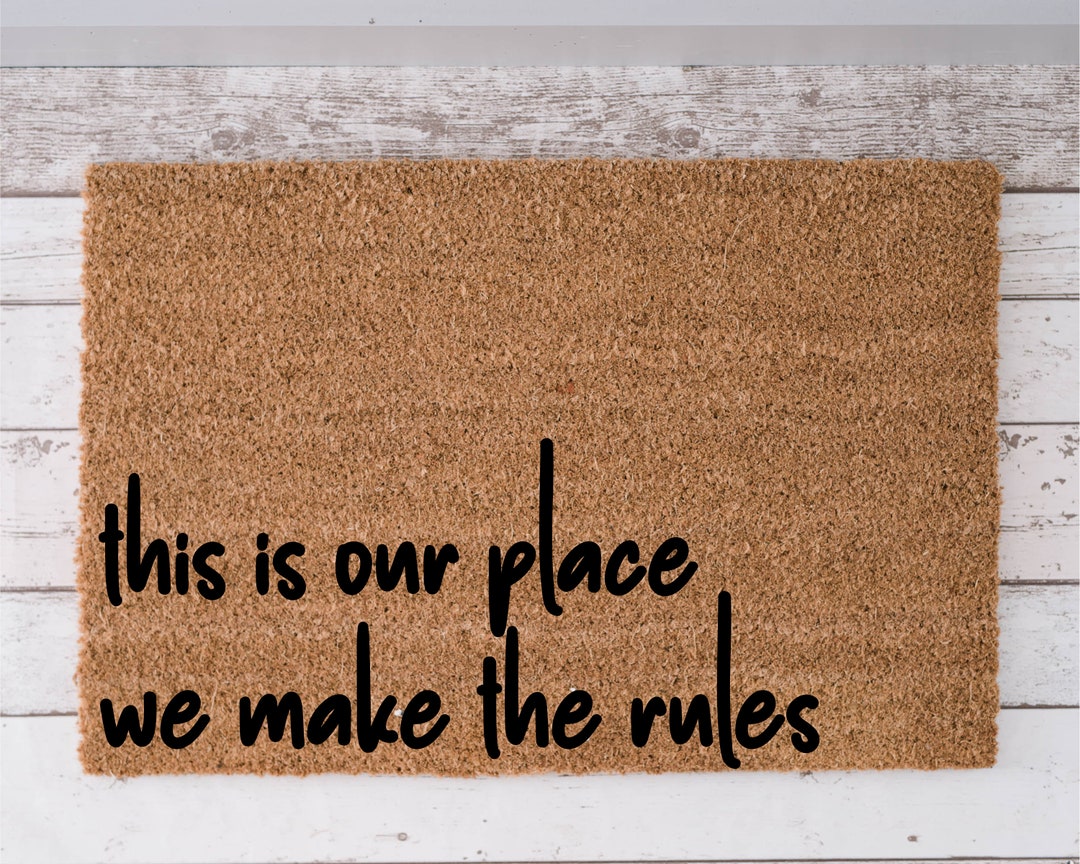 This is Our Place We Make the Rules Doormat Outdoor Welcome - Etsy
