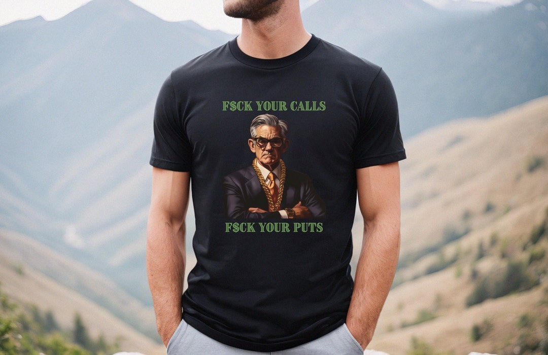 Jerome Powell jpow Fck Your Calls, Fck Your Puts, Jerome Powell T-shirt ...