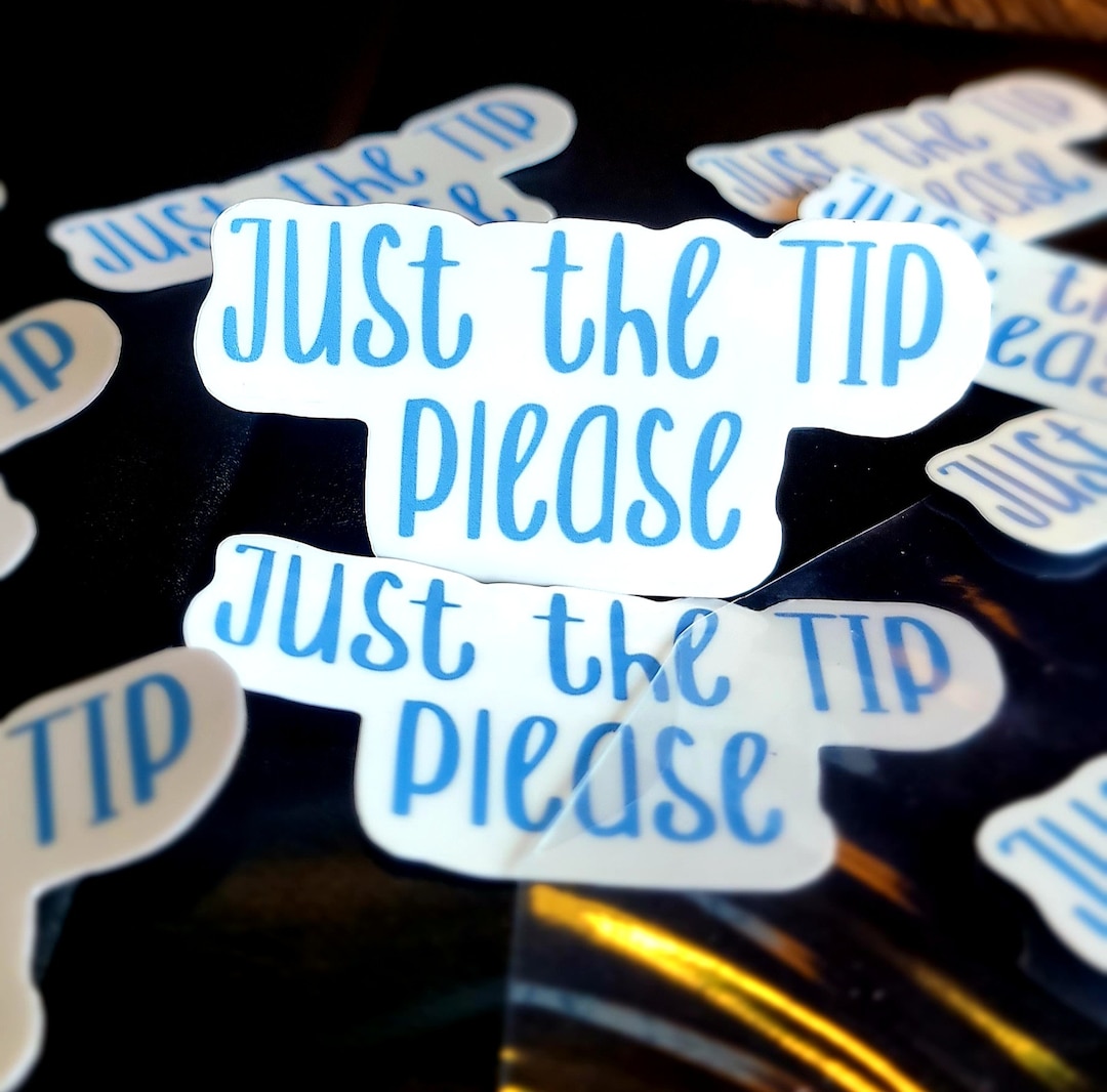 Just the Tip Please Sticker - Etsy