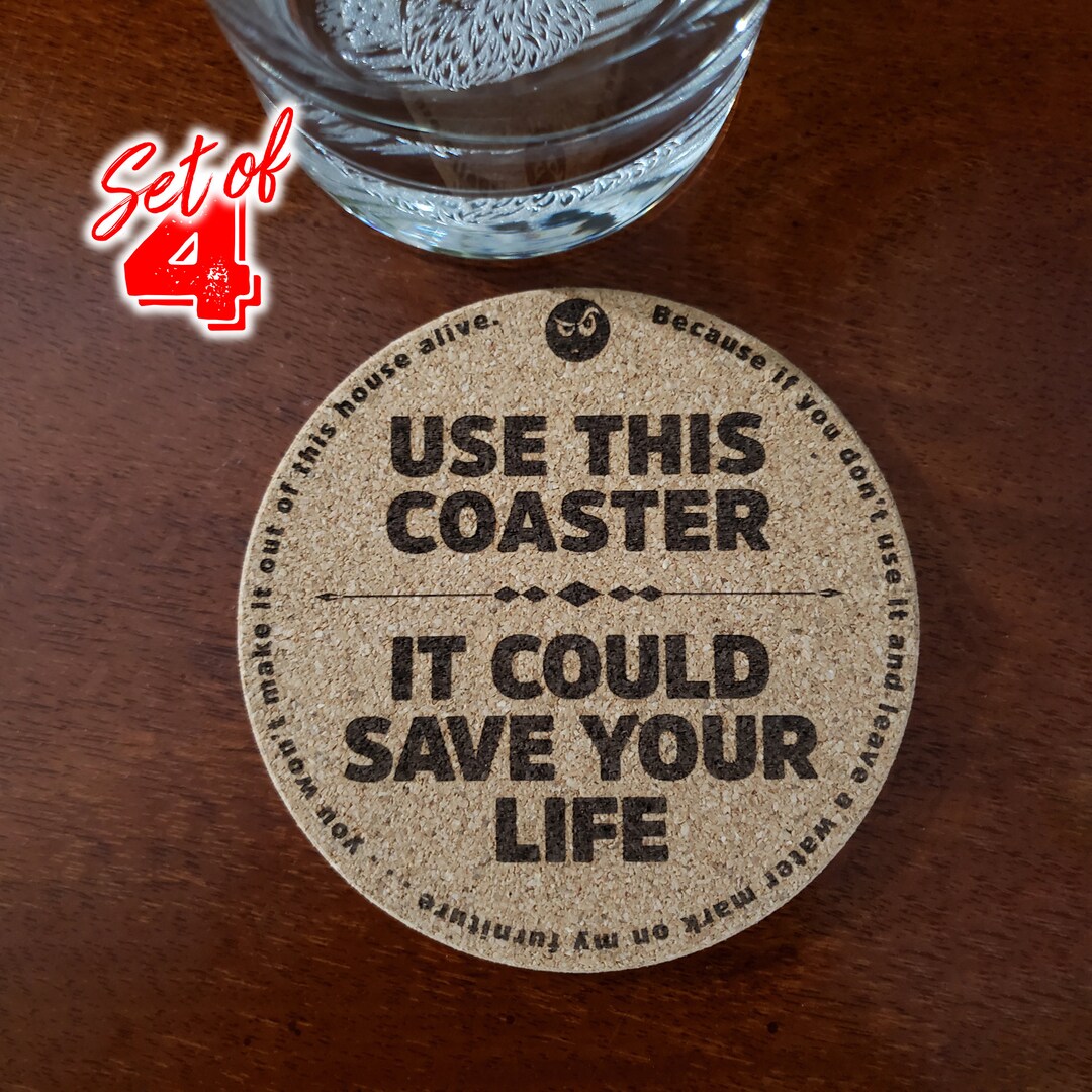 Funny Cork Coaster / Use This Coaster, It Could Save Your Life ...