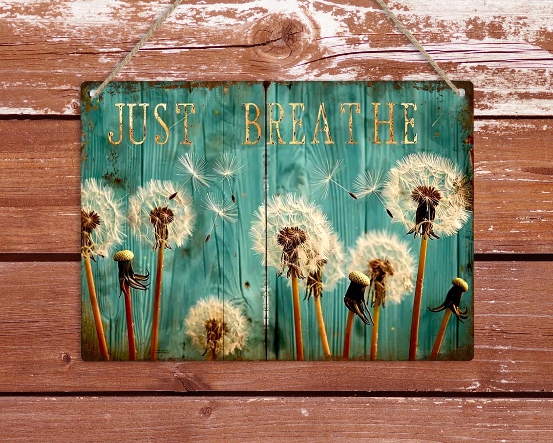 Just Breathe Dandelion Metal Sign, Beautiful Floral Tin Wall Plaque ...