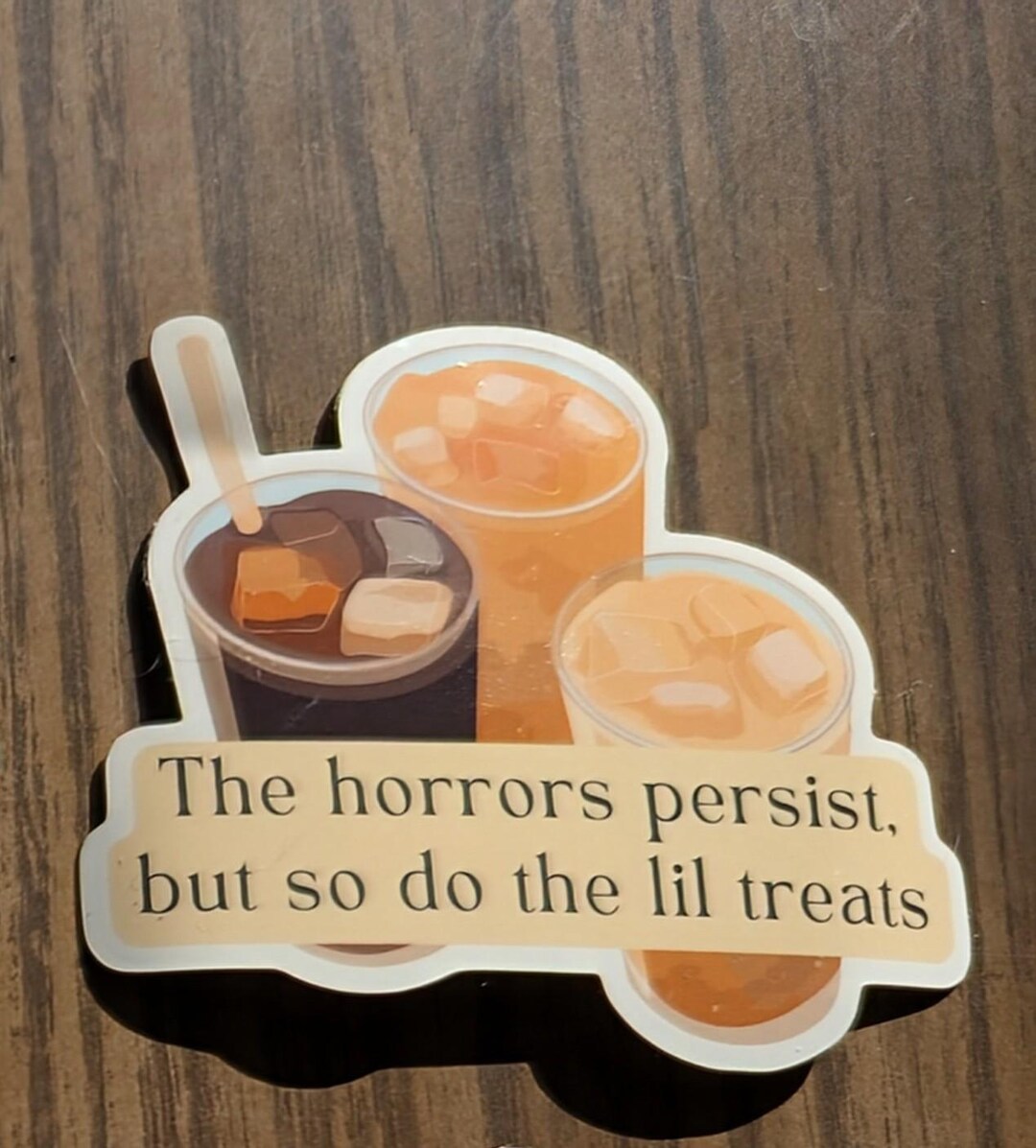 The Horrors Persist but so Do the Lil Treats Sticker | Iced Coffee Self ...