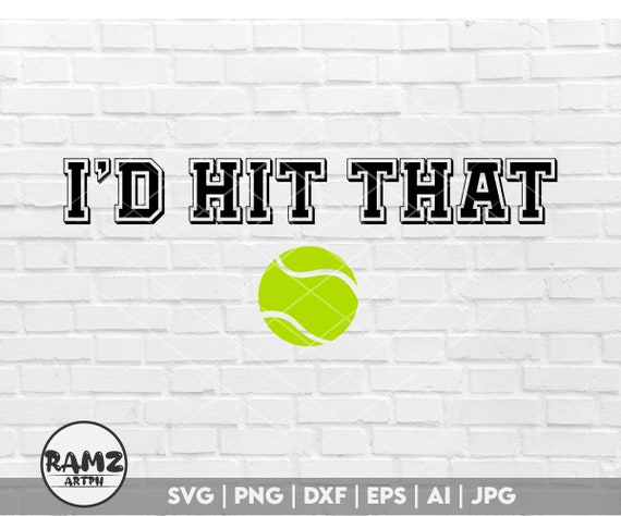 Tennis SVG File I'd Hit That Tennis Svg Tennis Ball - Etsy