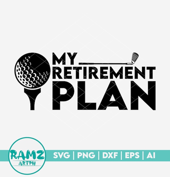 Golf SVG File My Retirement Plan Golf Svg Golfing Svg - Etsy