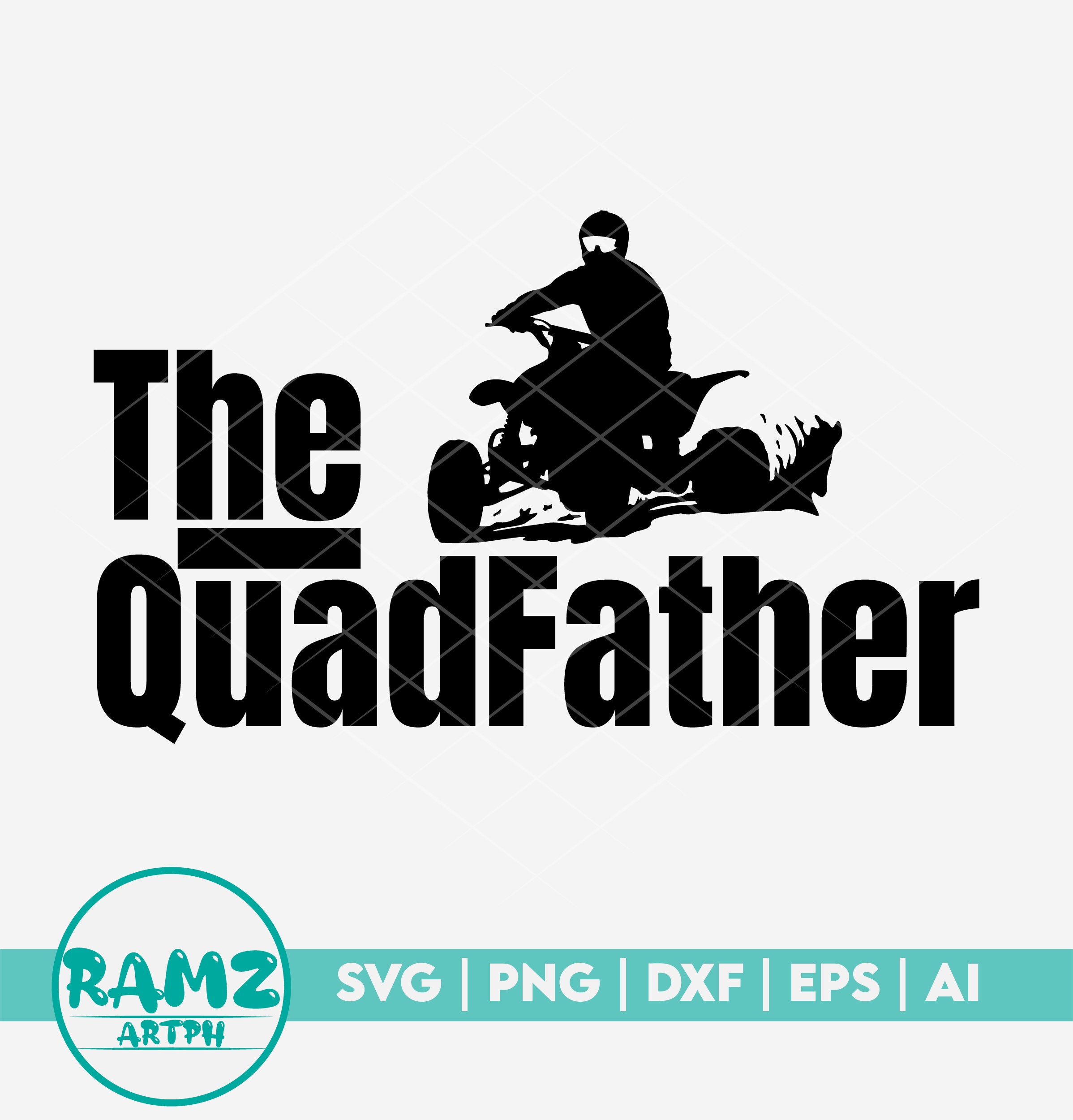 ATV Svg File the Quadfather - Atv Svg, 4 Wheeler Svg, Mud Riding Svg ...