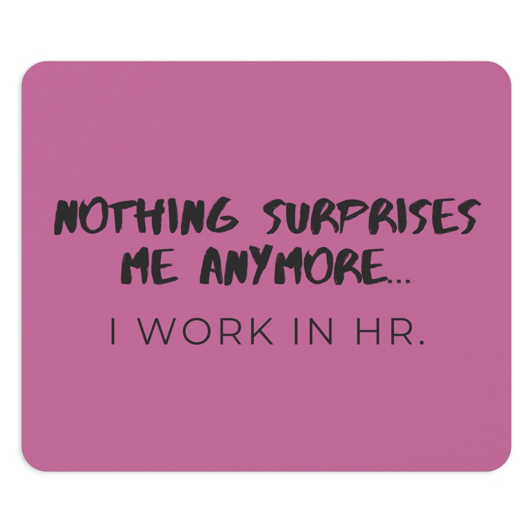 Nothing Suprises Me, HR Mouse Pad, Round, Rectangle, Funny Office Mouse ...