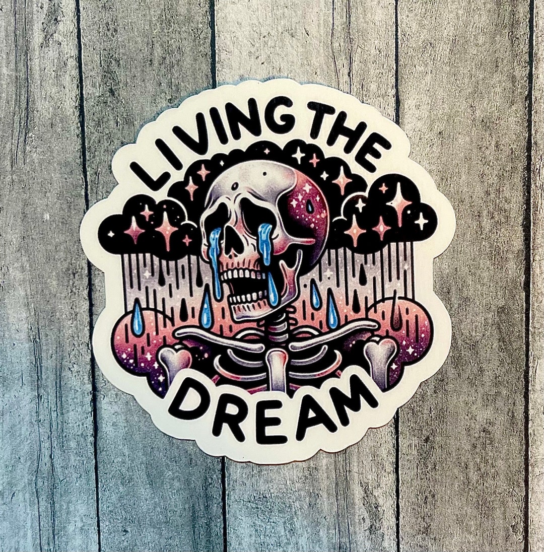 Living the Dream Crying Skeleton Waterproof Vinyl Sticker Decal - Etsy