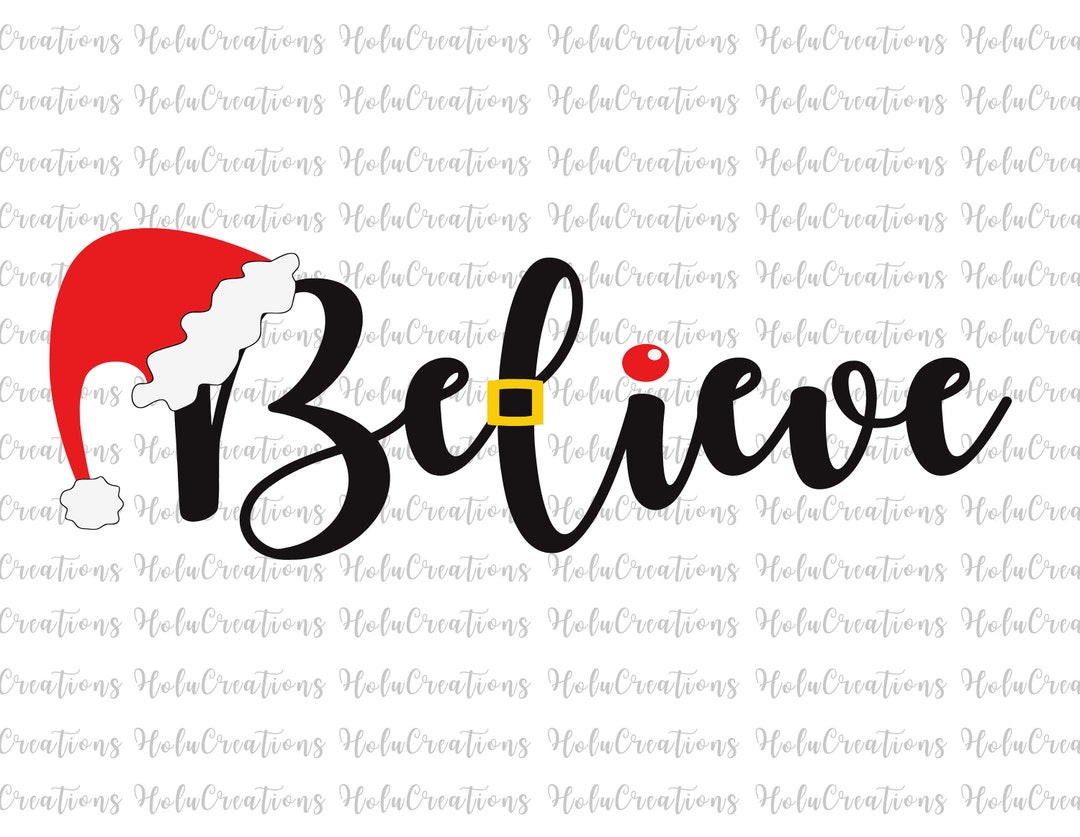 Believe SVG, Christmas Svg, Santa Svg, Santa Hat Svg, Believe in Santa ...