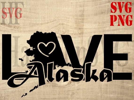 Alaska State Love SVG PNG Vector Print Digital Download File - Etsy