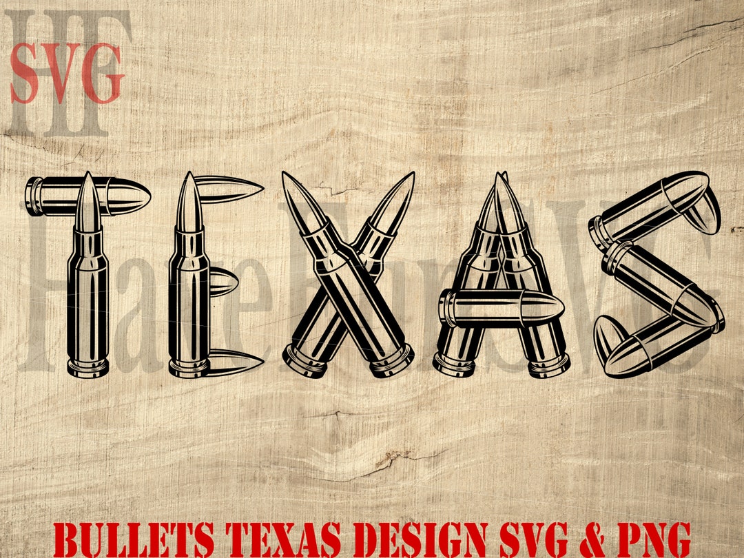 Shirt Design Texas Bullets Ammunition Gun Guns SVG PNG Digital Download ...