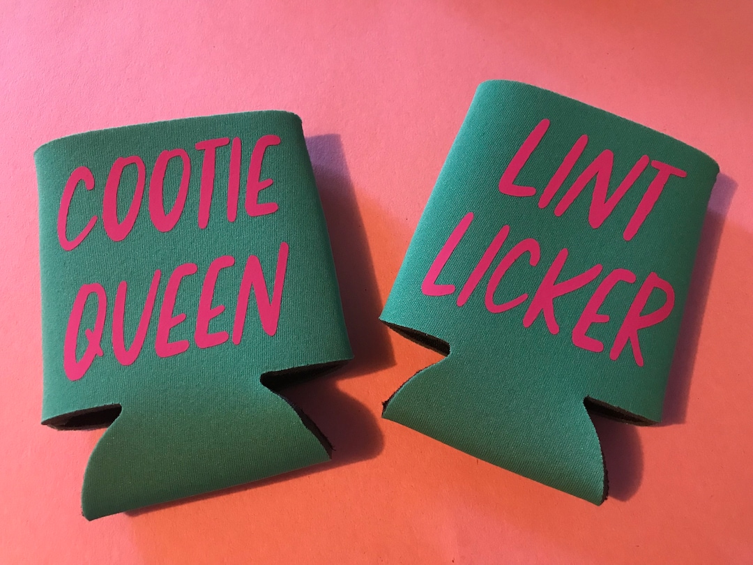 Funny lint Licker and cootie Queen Can Cooler Set, Fits Standard Cans ...