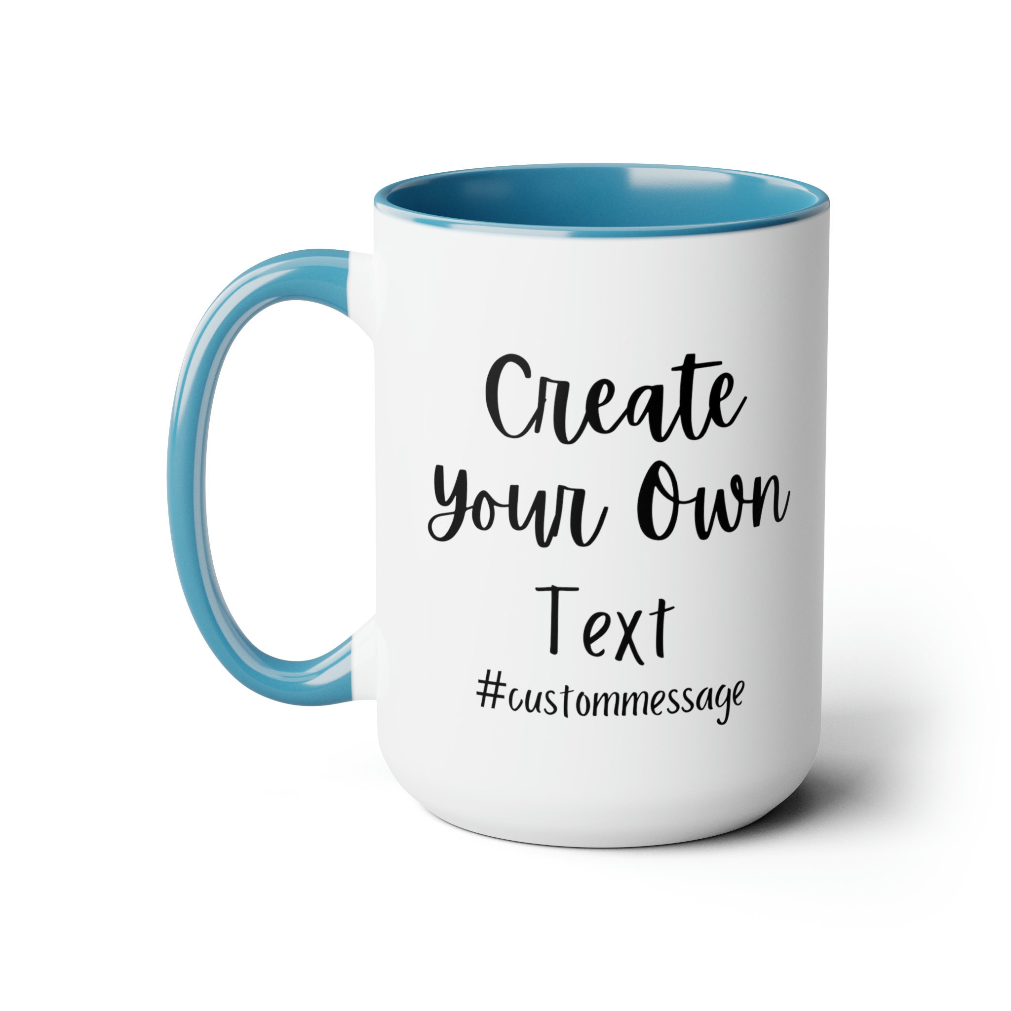 Custom create Your Own Text or Message Coffee Mug, 15oz, Customized Mug ...