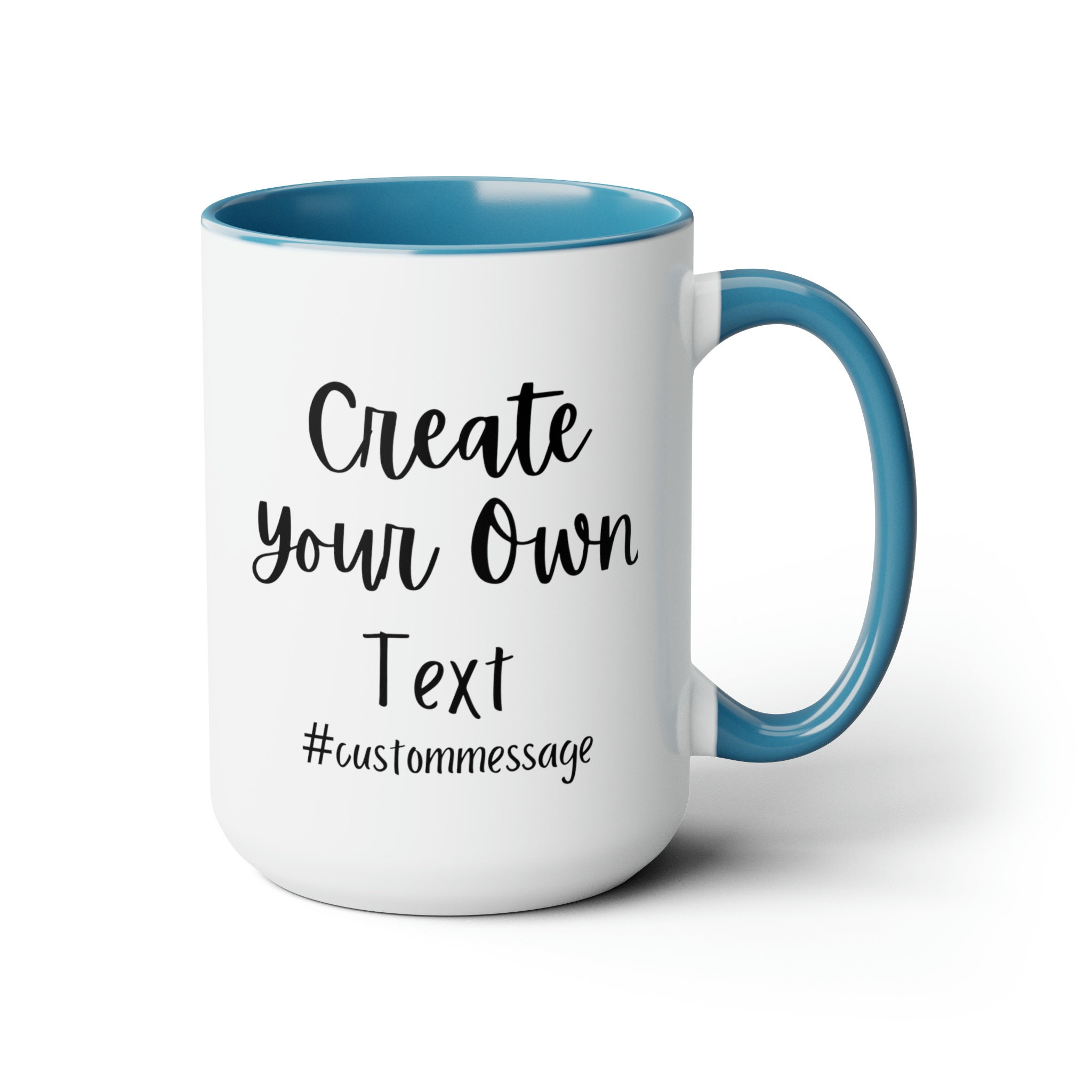Custom create Your Own Text or Message Coffee Mug, 15oz, Customized Mug ...