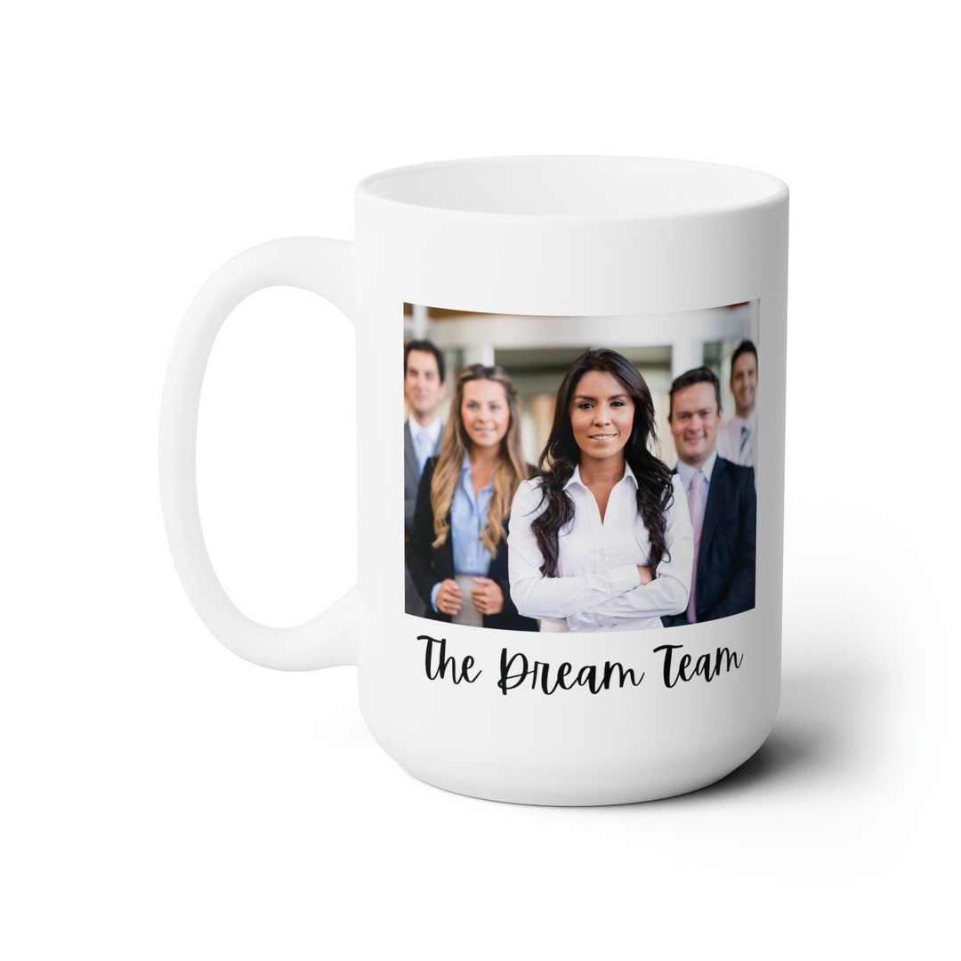 Personalized Photo of the Dream Team Ceramic Mug 15oz, Team Gift, Team ...