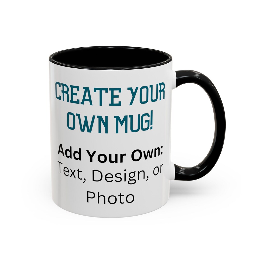 Custom "create Your Own Text or Message" Coffee Mug, 11oz, Customized ...