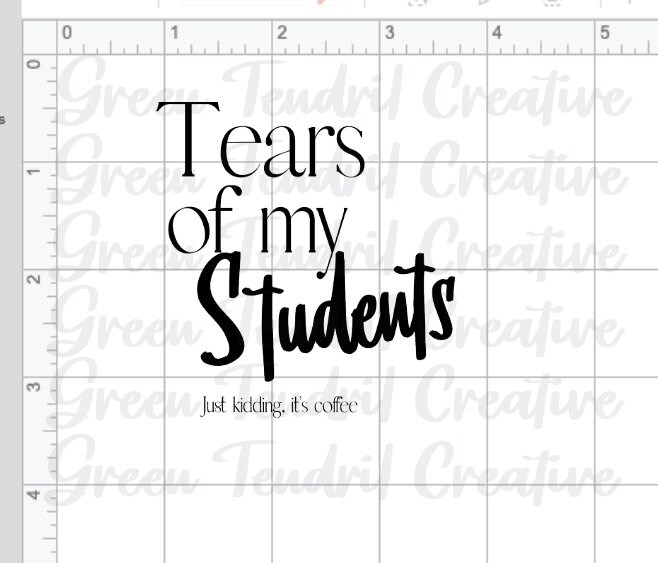 Tears of My Students SVG, Digital Files, Funny SVG, Images for Cricut ...