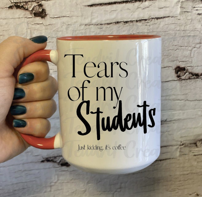 Tears of My Students SVG, Digital Files, Funny SVG, Images for Cricut ...