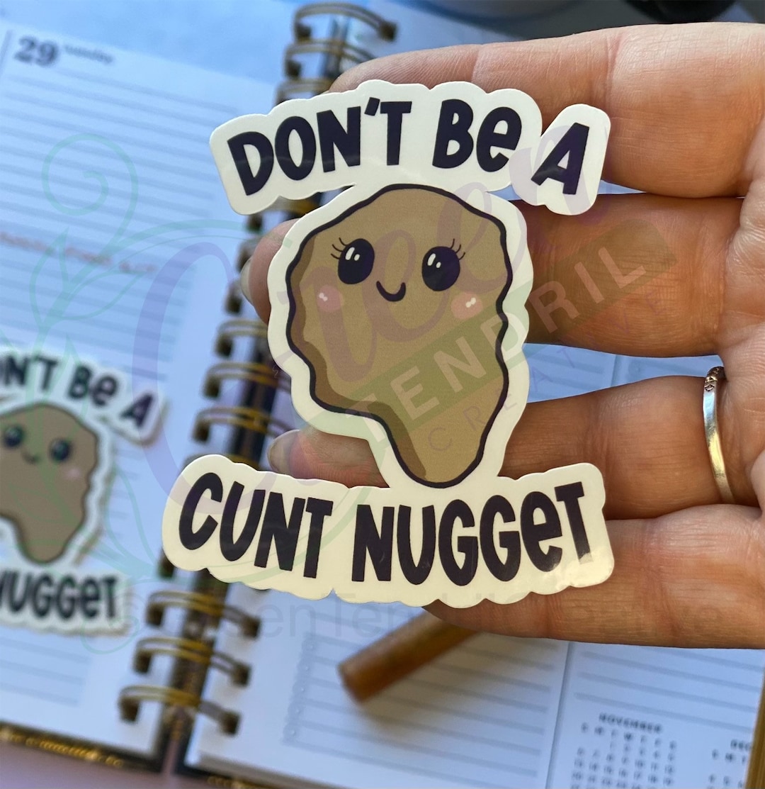 Don't Be a Cunt Nugget Sticker, for Laptops, for Planners, Funny ...