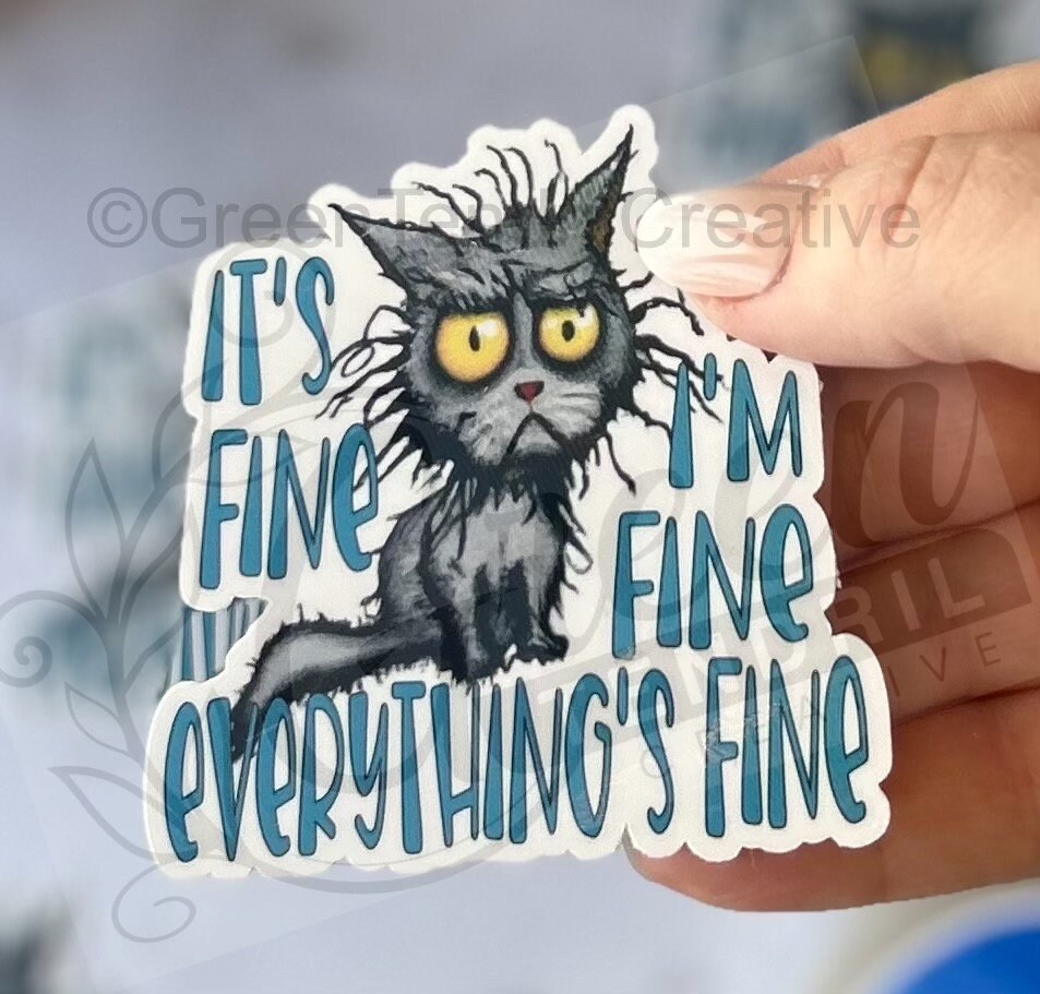 It’s Fine I’m Fine Everything’s Fine Sticker, Funny Cat Sticker, for ...