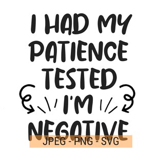 Patience Tested SVG L I'm Negative SVG L Patience Tested Png L Patience ...