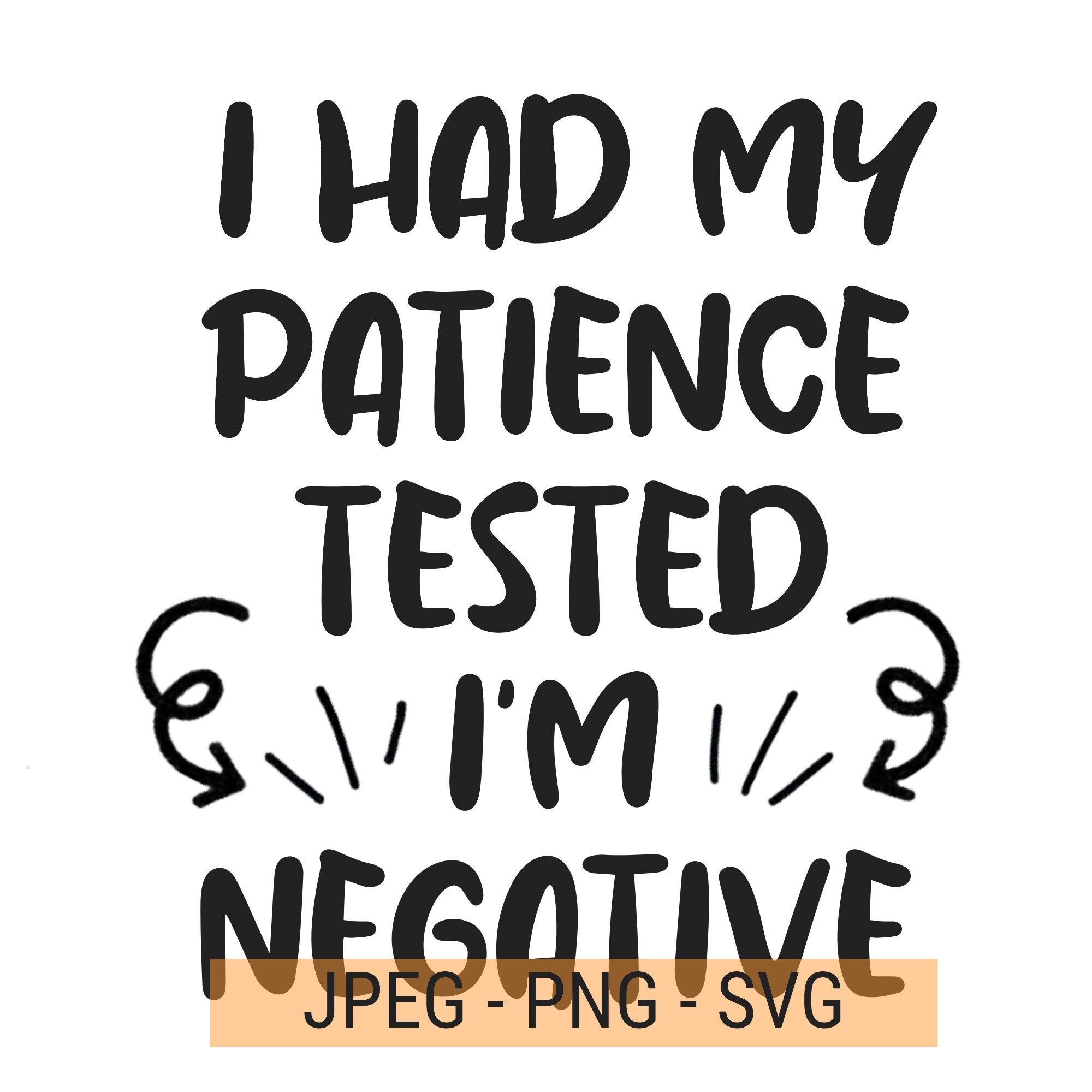 Patience Tested SVG L I'm Negative SVG L Patience Tested Png L Patience ...