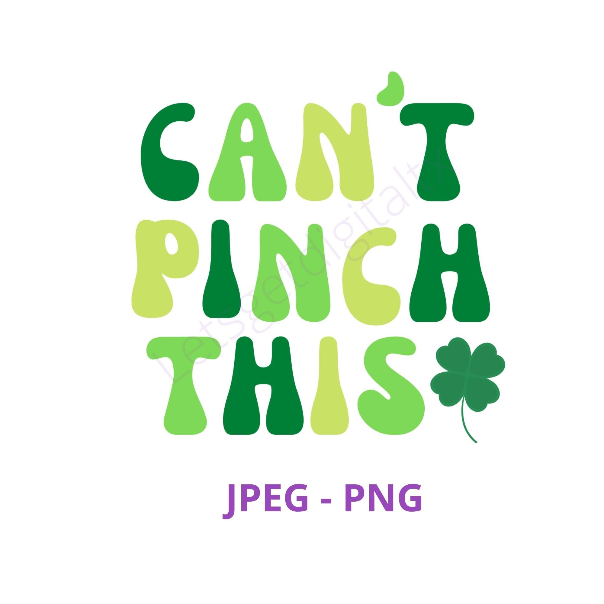 St Patricks Day PNG, Can't Pinch This PNG, St Pattys Day PNG ...