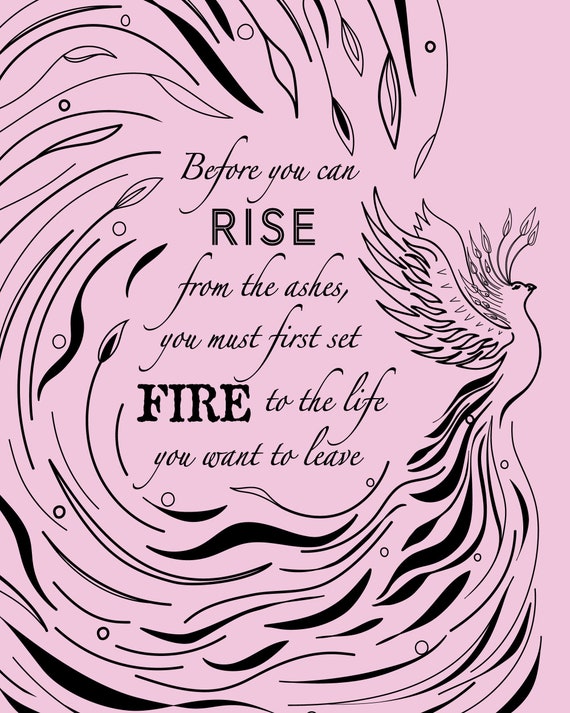 Phoenix Bird Rising From The Ashes Quotes