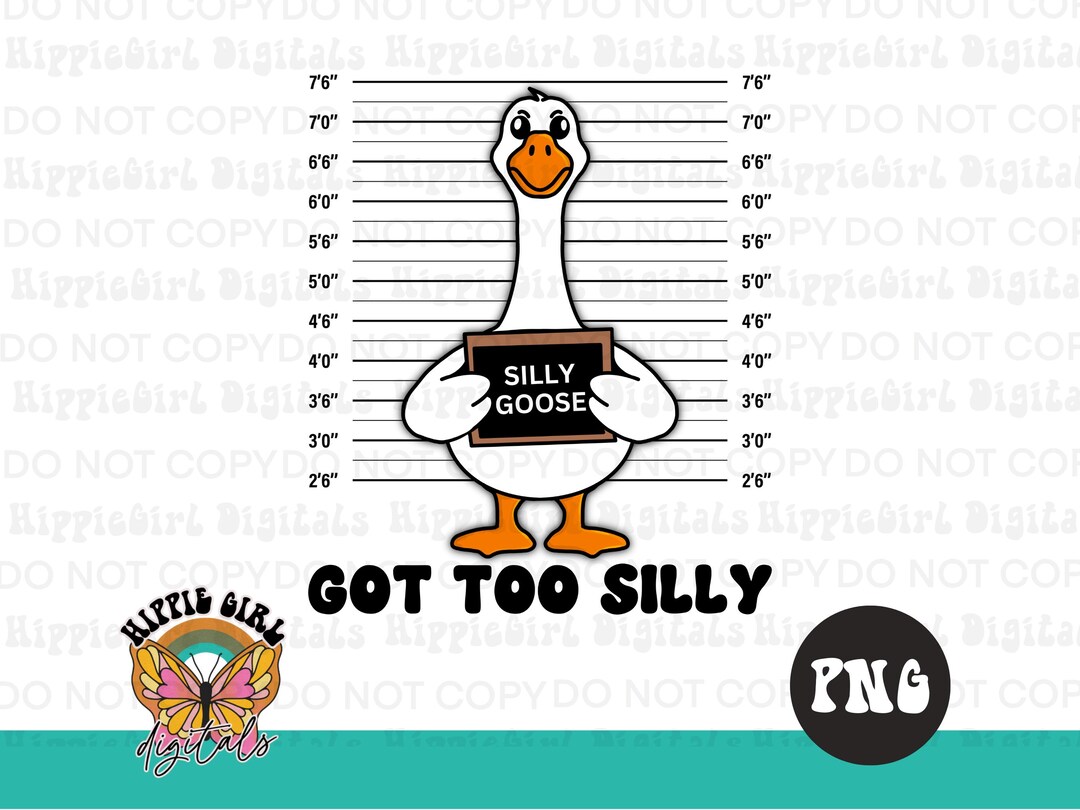 Got Too Silly | Silly Goose PNG | Silly Goose Meme | Funny Goose Gift ...