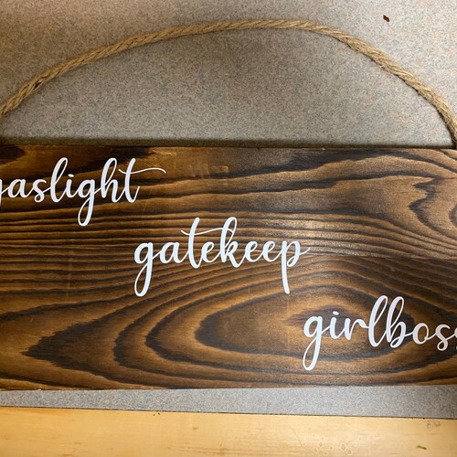 Gaslight Gatekeep Girlboss Wooden Sign - Etsy