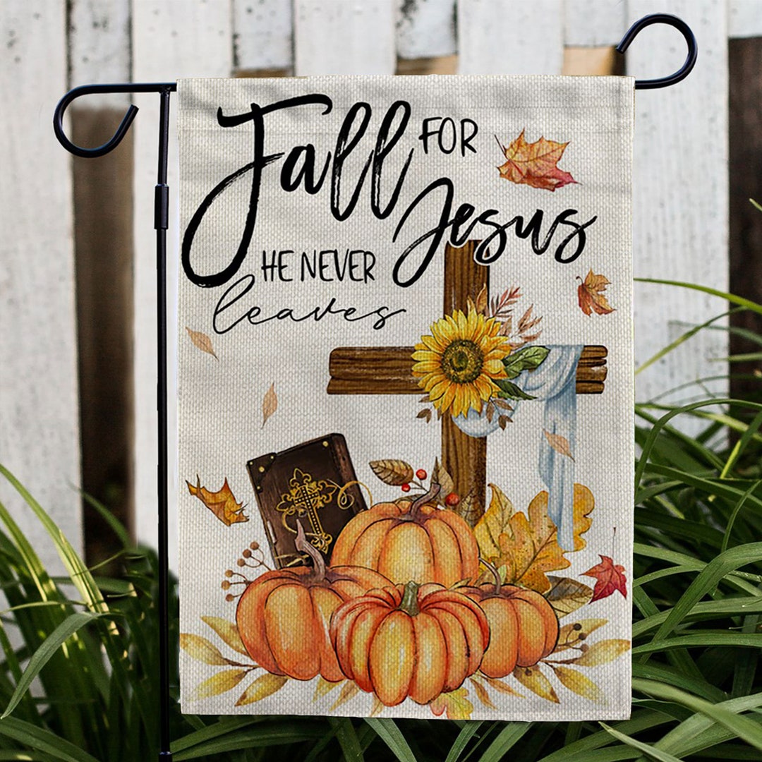 Jesus He Never Leaves Fall Flag, Pumpkin Garden Flag, Autumn God Decor ...