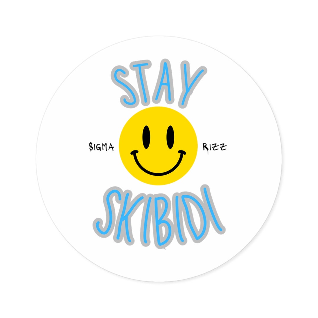 STAY SKIBIDI Sigma Rizz Funny Round Stickers, Indoor\outdoor - Etsy