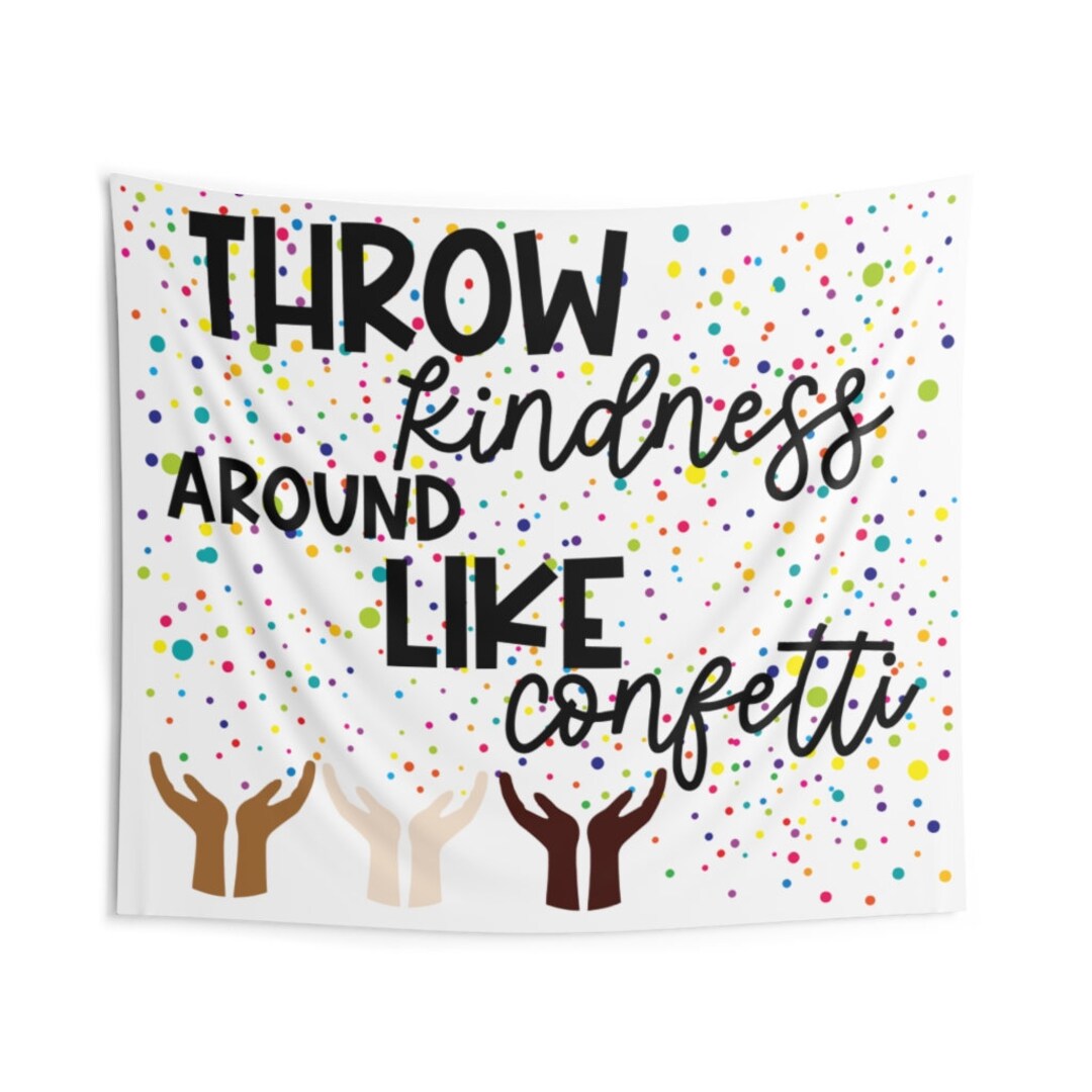 Throw Kindness Around Like Confetti Wall Tapestry Hanging Banner for ...