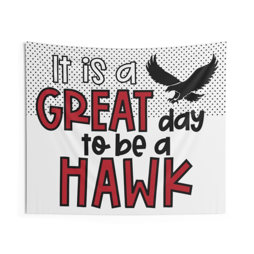 It is a Great Day to Be a Hawk Classroom Tapestry, Mascot Wall Hanging ...