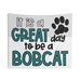 It is a Great Day to Be a Bobcat Classroom Tapestry Mascot - Etsy