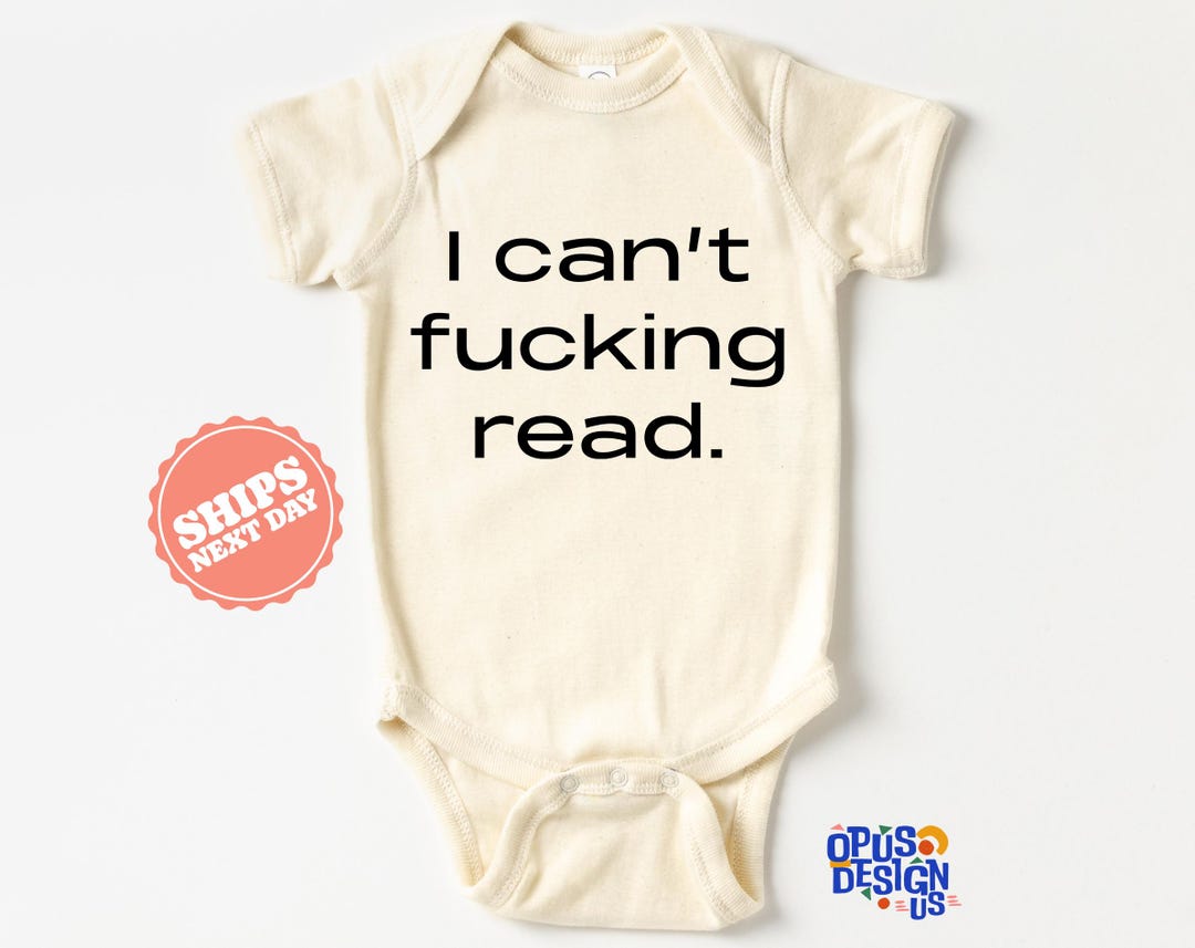 I Can't F*cking Read Baby Onesie®, Funny and Cute Baby Bodysuit, Gag ...